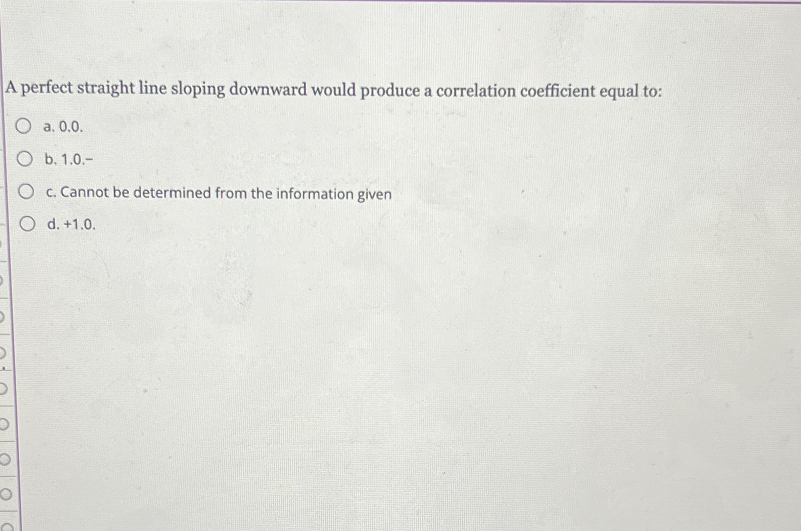 Solved A perfect straight line sloping downward would | Chegg.com