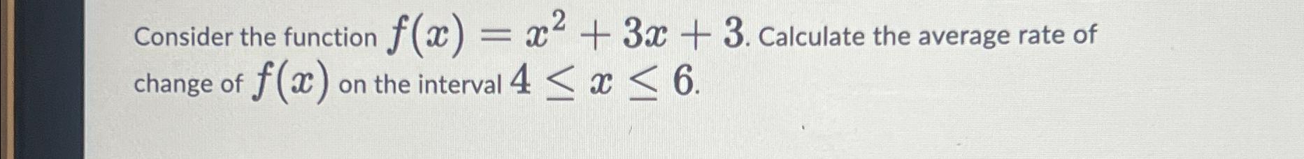 Solved Consider the function f(x)=x2+3x+3. ﻿Calculate the | Chegg.com
