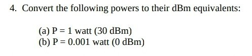 Solved 4. Convert the following powers to their dBm | Chegg.com
