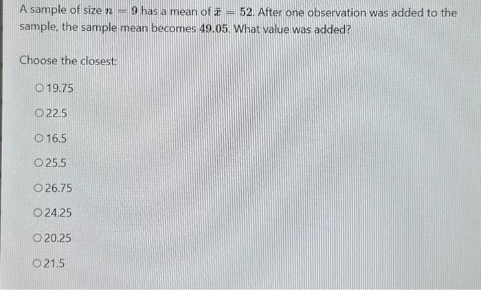 Solved A sample of size n=9 has a mean of xˉ=52. After one | Chegg.com
