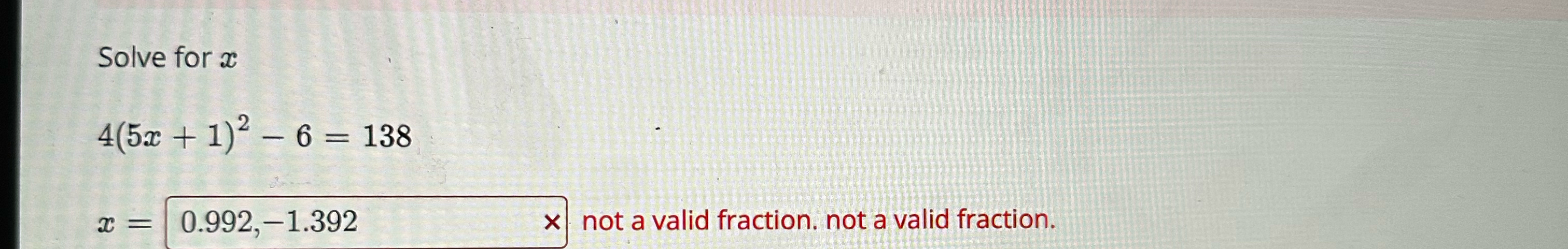 Solved Solve for x4(5x+1)2-6=138x=not a valid fraction. not | Chegg.com