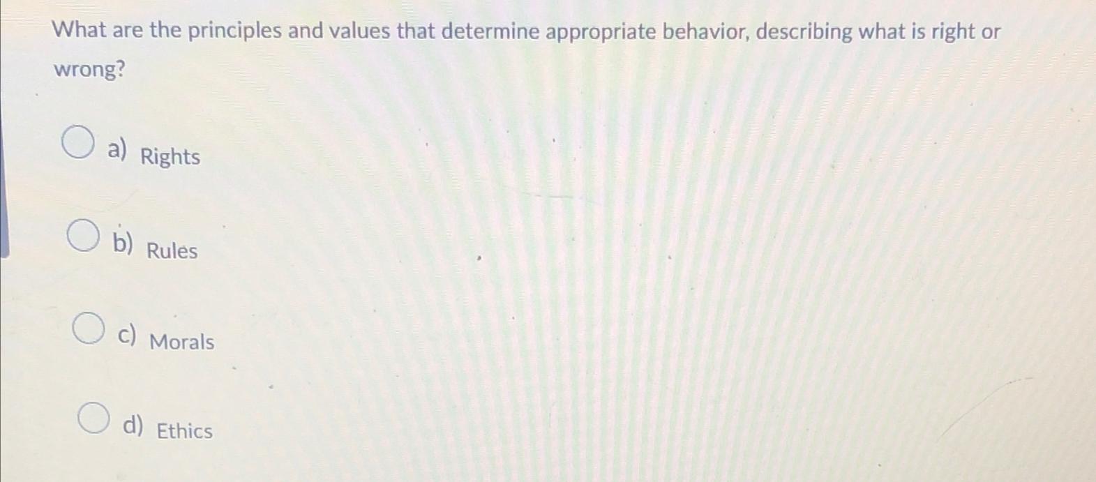 Solved What are the principles and values that determine | Chegg.com