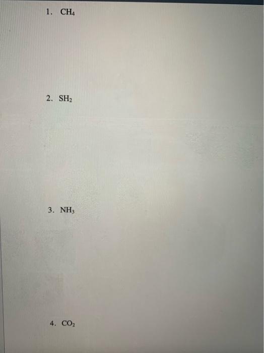 Solved 2. SH2 3. NH3 4. CO25. HCN ( C is central atom) 6. | Chegg.com