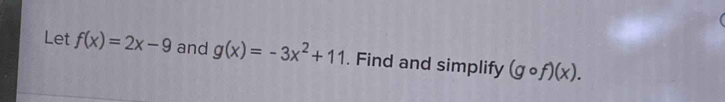 Solved Let f(x)=2x-9 ﻿and g(x)=-3x2+11. ﻿Find and simplify | Chegg.com