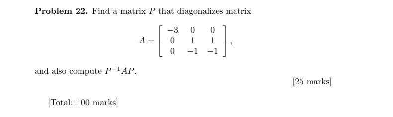 Solved Problem 22. Find a matrix P that diagonalizes matrix | Chegg.com
