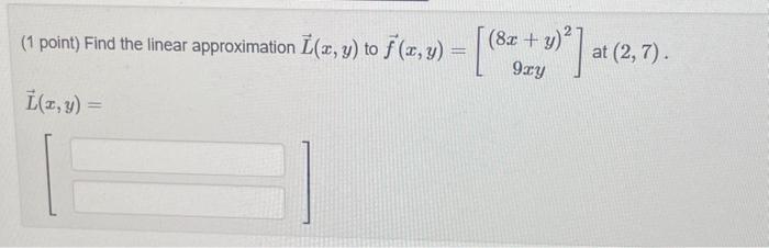 Solved (1 point) Find the linear approximation L(x,y) to | Chegg.com
