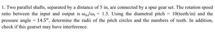 Solved 1. Two parallel shafts, separated by a distance of | Chegg.com