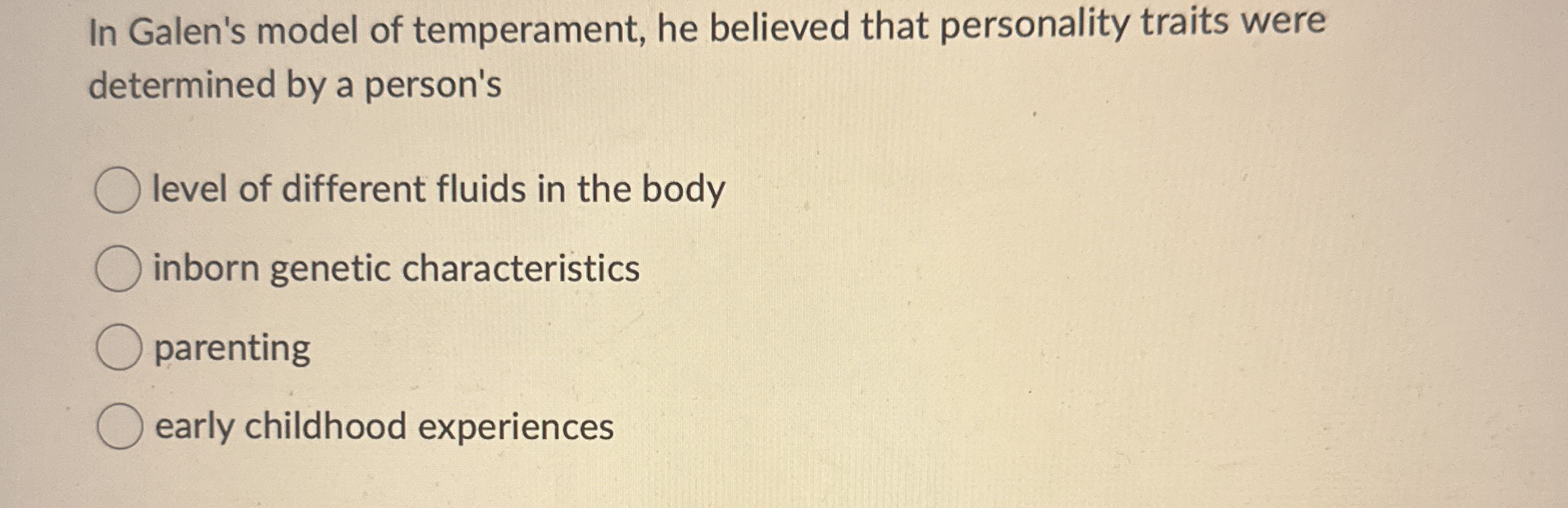 Solved In Galen's model of temperament, he believed that | Chegg.com