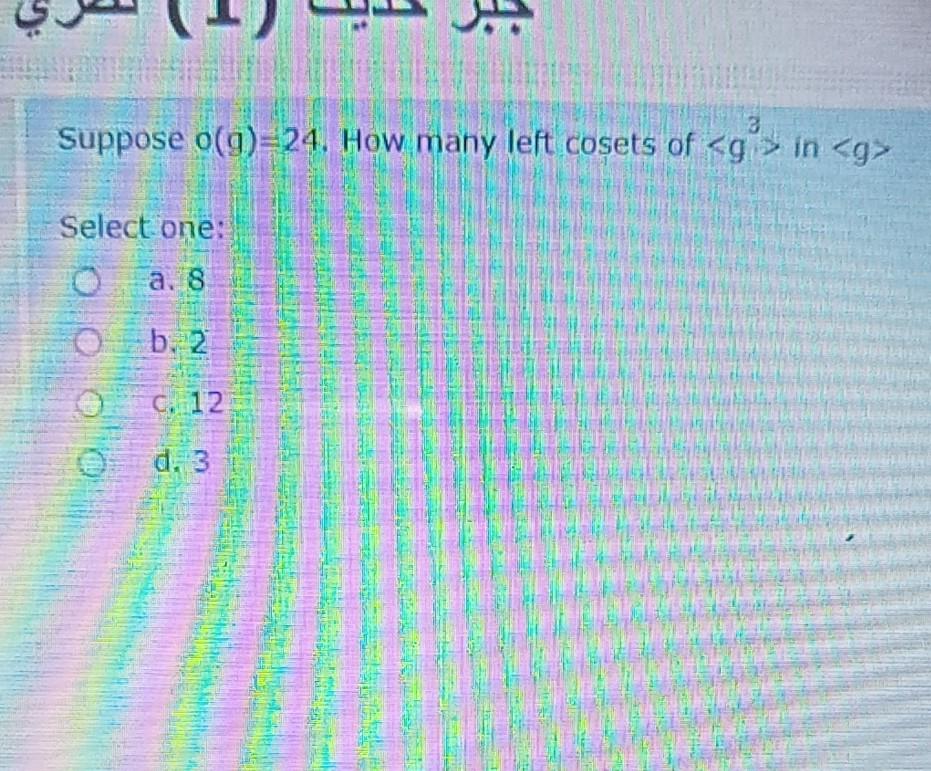 Solved US 3 Suppose o(9)=24. How many left cosets of in | Chegg.com