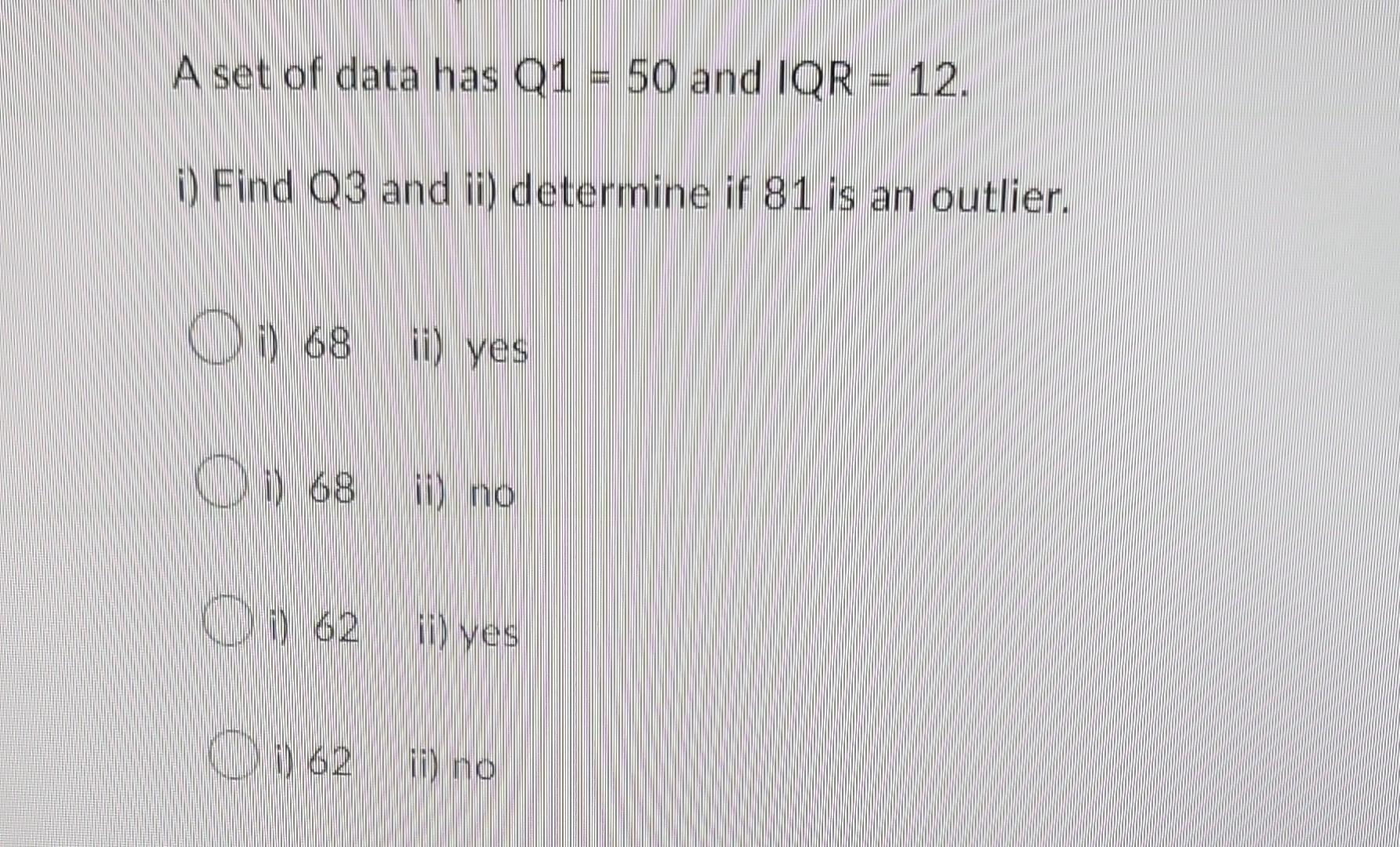 Solved A set of data has Q1 = 50 and IQR = 12. ) Find Q3 and | Chegg.com
