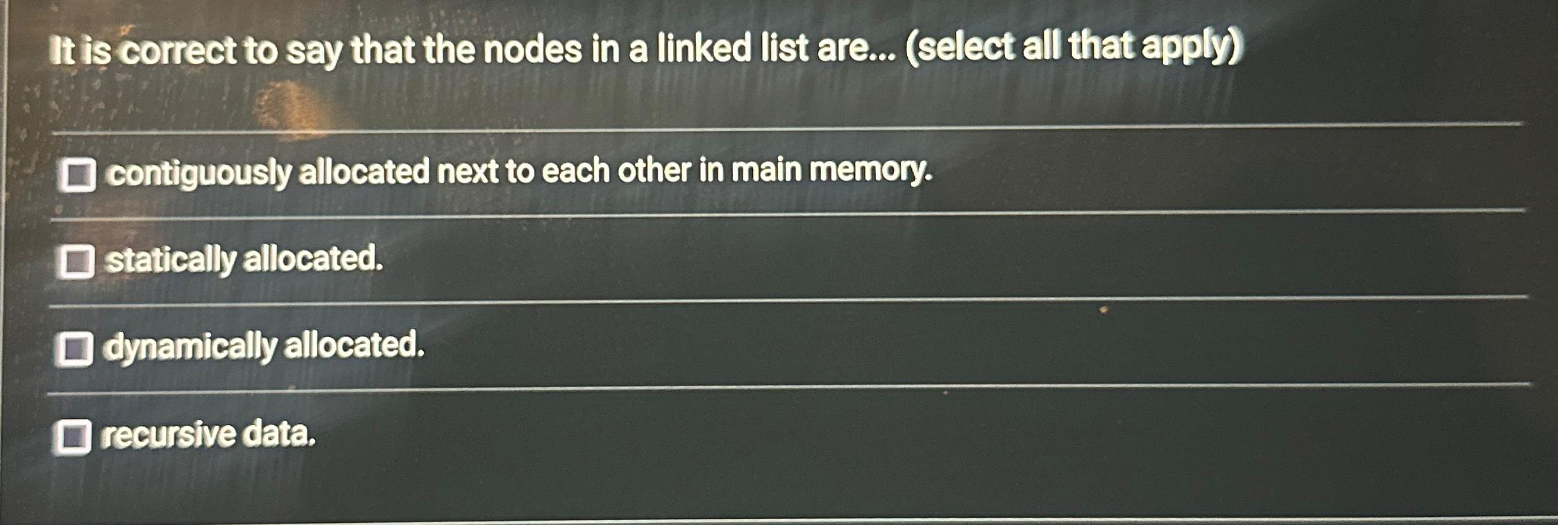 Solved It is correct to say that the nodes in a linked list | Chegg.com