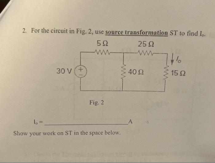 Solved 2. For the circuit in Fig. 2, use source | Chegg.com