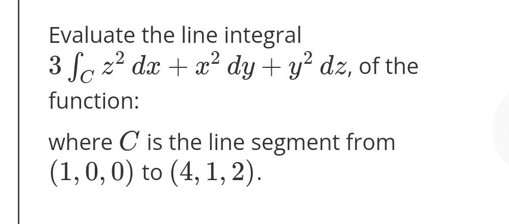 Solved Evaluate the line integral 3∫Cz2dx+x2dy+y2dz, of the | Chegg.com