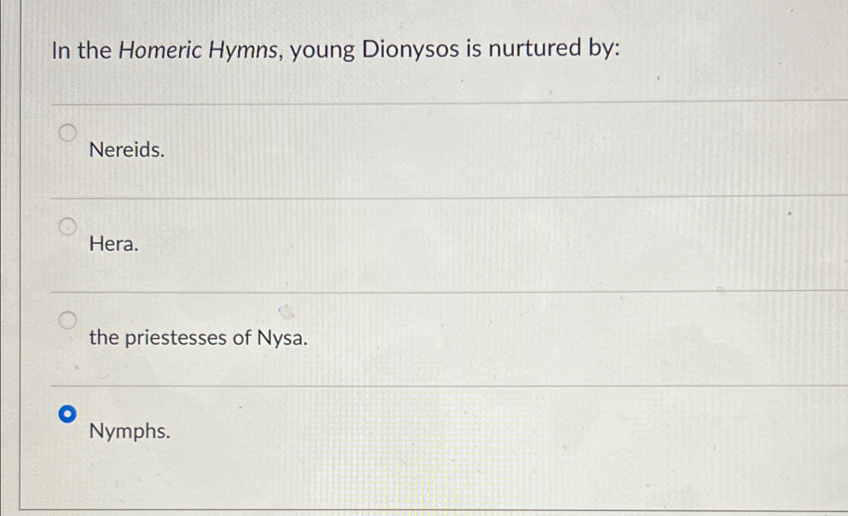 Solved In the Homeric Hymns, ﻿young Dionysos is nurtured | Chegg.com