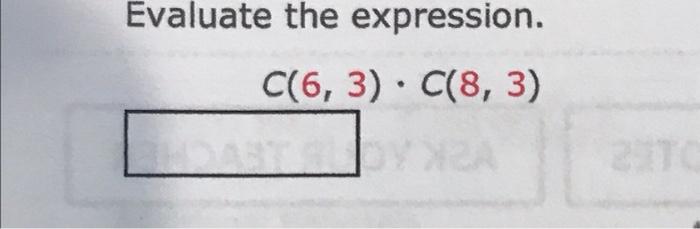 Solved Evaluate the expression. C(6, 3). C(8,3) | Chegg.com