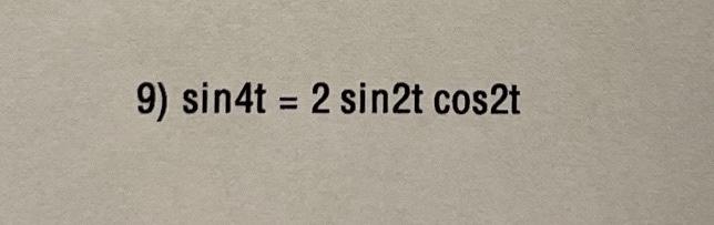 Solved 9) sin4t = 2 sin2t cos2t = X - y 10) COS X + COS Y | Chegg.com