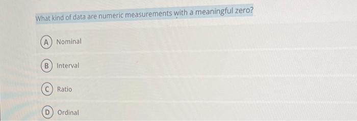 Solved What kind of data are numeric measurements with a | Chegg.com