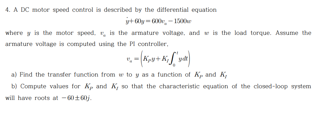 Solved 4. A DC motor speed control is described by the | Chegg.com