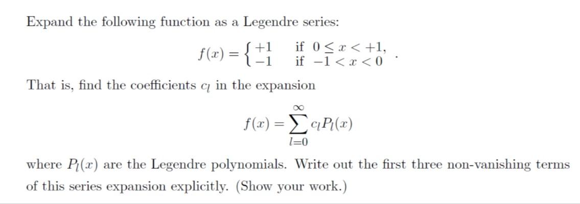 Solved Expand the following function as a Legendre series: | Chegg.com