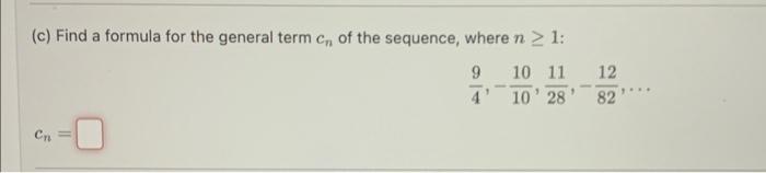 Solved (c) Find a formula for the general term cn of the | Chegg.com