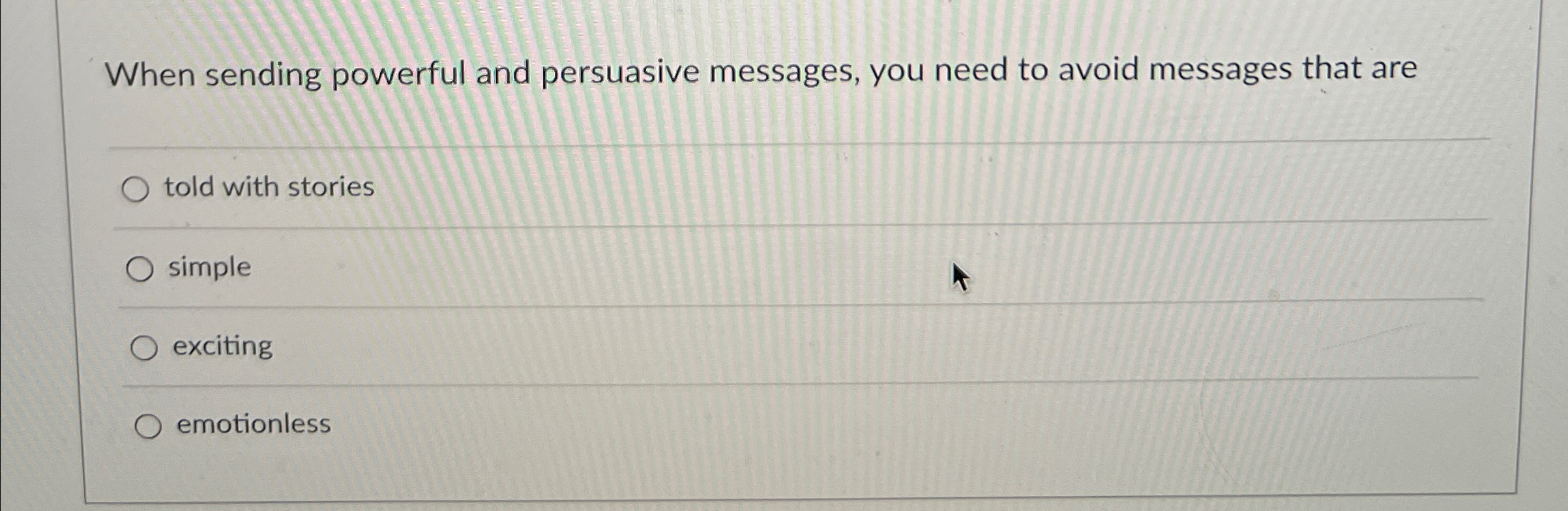 Solved When sending powerful and persuasive messages, you | Chegg.com