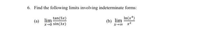 Solved 6. Find the following limits involving indeterminate | Chegg.com