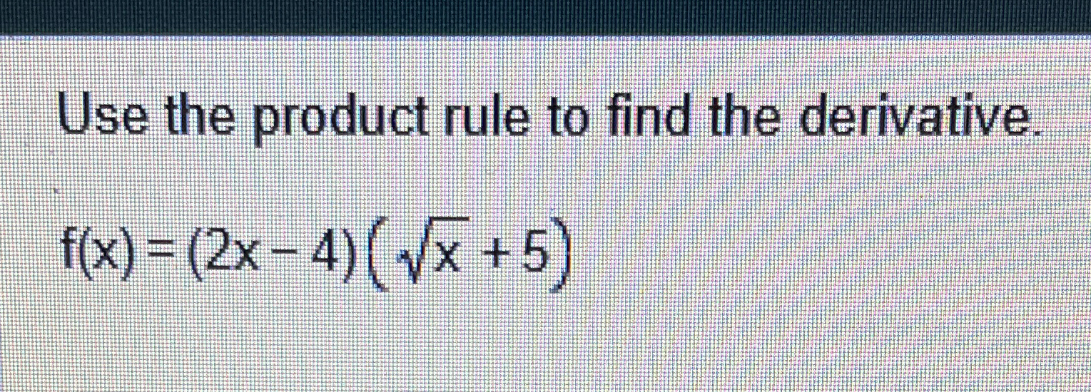 Solved Use the product rule to find the | Chegg.com