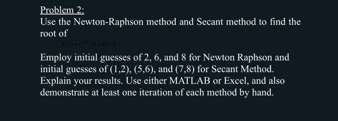 Problem 2:Use the Newton-Raphson method and Secant | Chegg.com