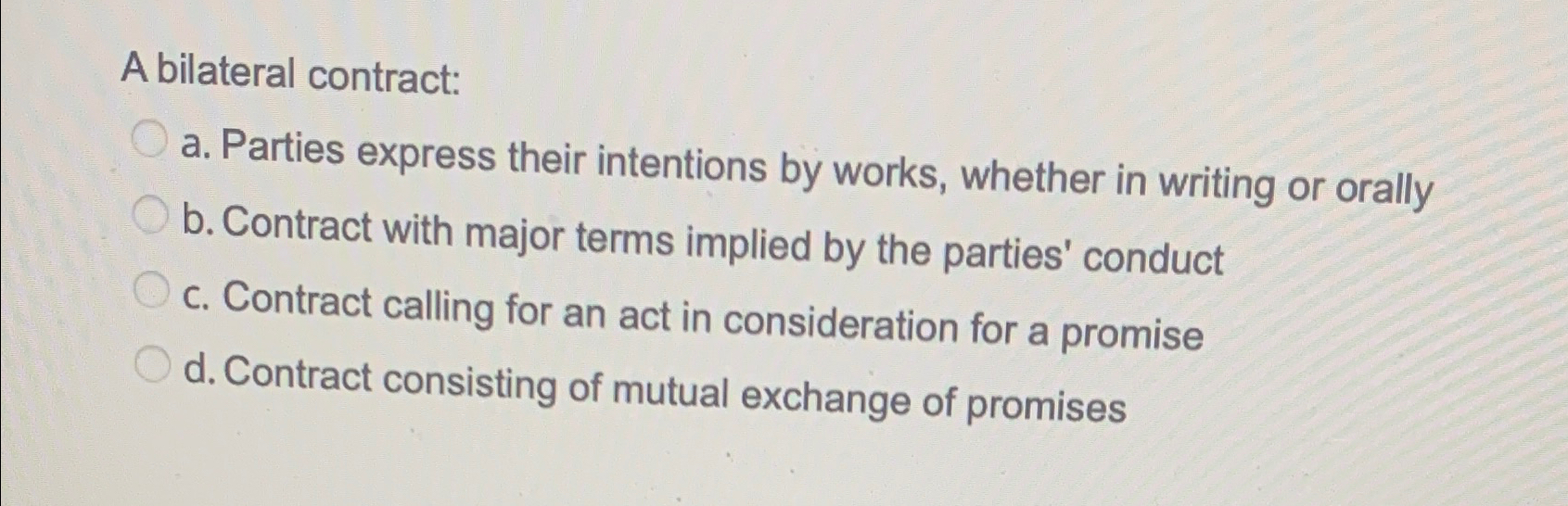Solved A bilateral contract:a. ﻿Parties express their | Chegg.com