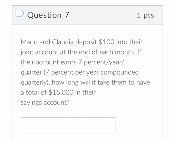 Solved Question 7 1pts Mario and Claudia deposit \$100 into | Chegg.com