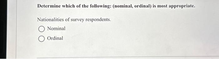 Solved Determine which of the following: (nominal, ordinal) | Chegg.com