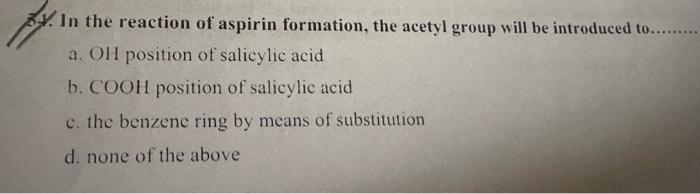 Solved 1. In the reaction of aspirin formation, the acetyl | Chegg.com