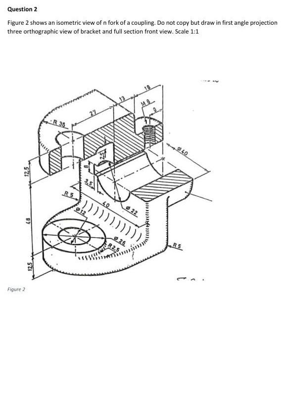 Question 2 Figure 2 shows an isometric view of n fork | Chegg.com