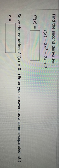 Solved Find The Second Derivative F X 2x3 7x 3 F X