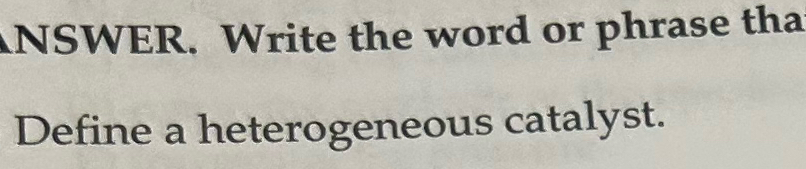 Solved Write the word or phrase that Define a heterogeneous | Chegg.com