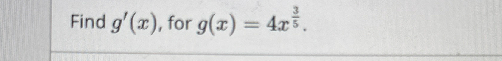 Solved Find g'(x), ﻿for g(x)=4x35. | Chegg.com