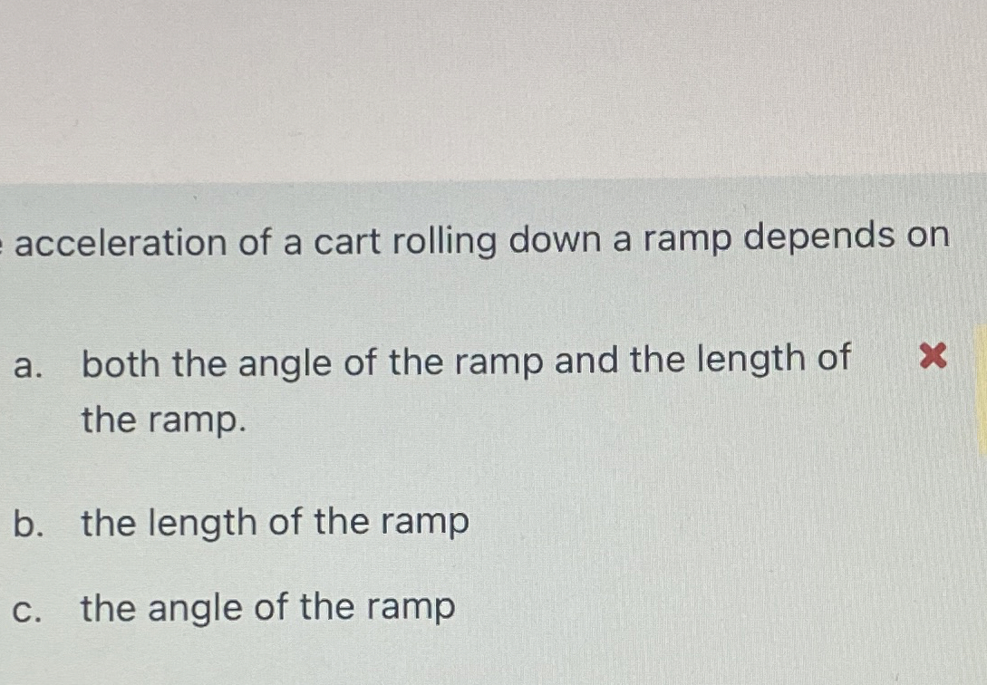 Solved acceleration of a cart rolling down a ramp depends | Chegg.com