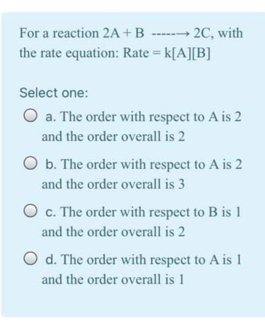 Solved For a reaction 2A+B ----- →2C, with the rate | Chegg.com