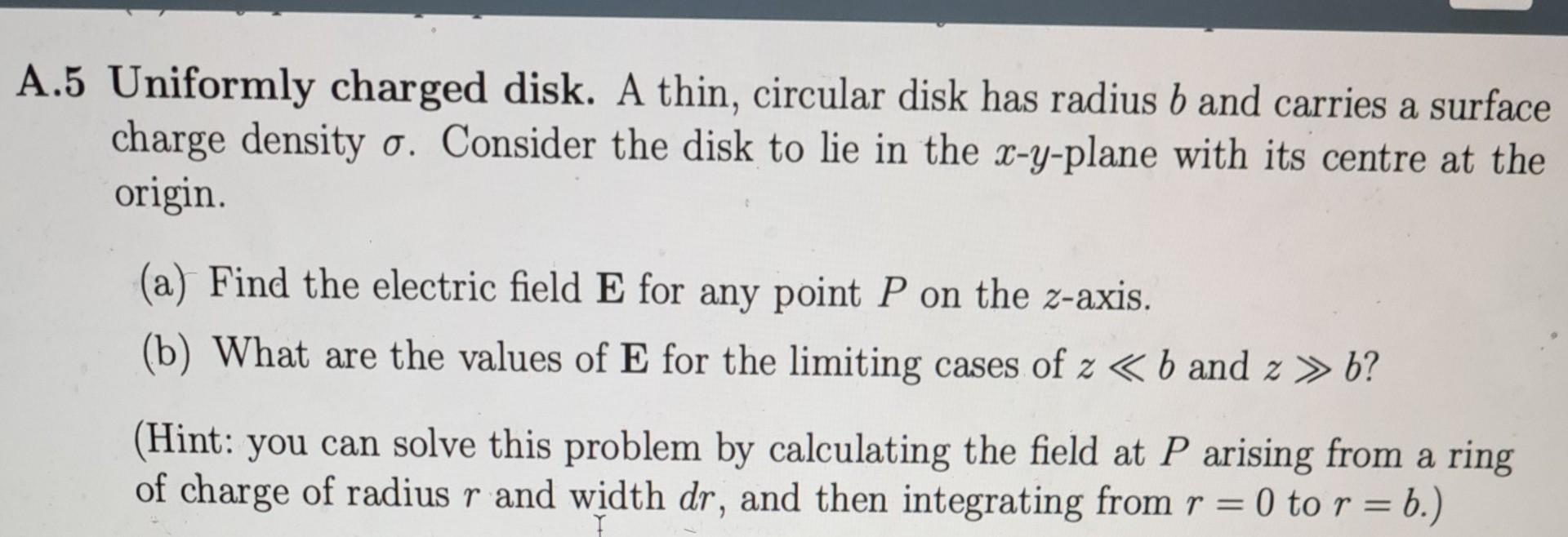 Solved 1.5 Uniformly charged disk. A thin, circular disk has | Chegg.com