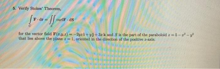 Solved 5. Verify Stokes' Theorem, (F-dr = || curl curlF.ds | Chegg.com