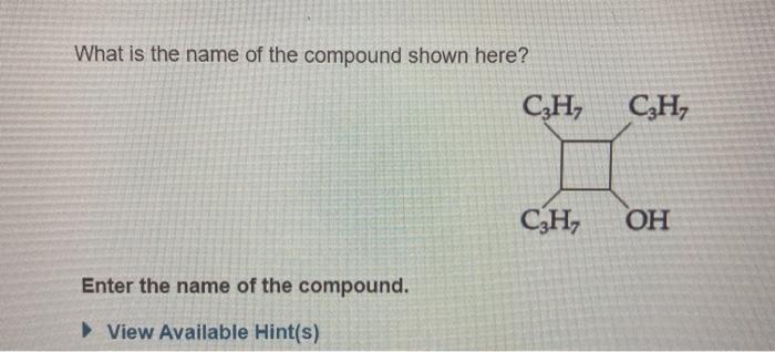Solved What is the name of the compound shown here? C3H, CH, | Chegg.com