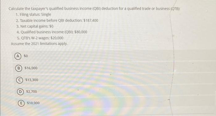Solved Calculate the taxpayer's qualified business income | Chegg.com