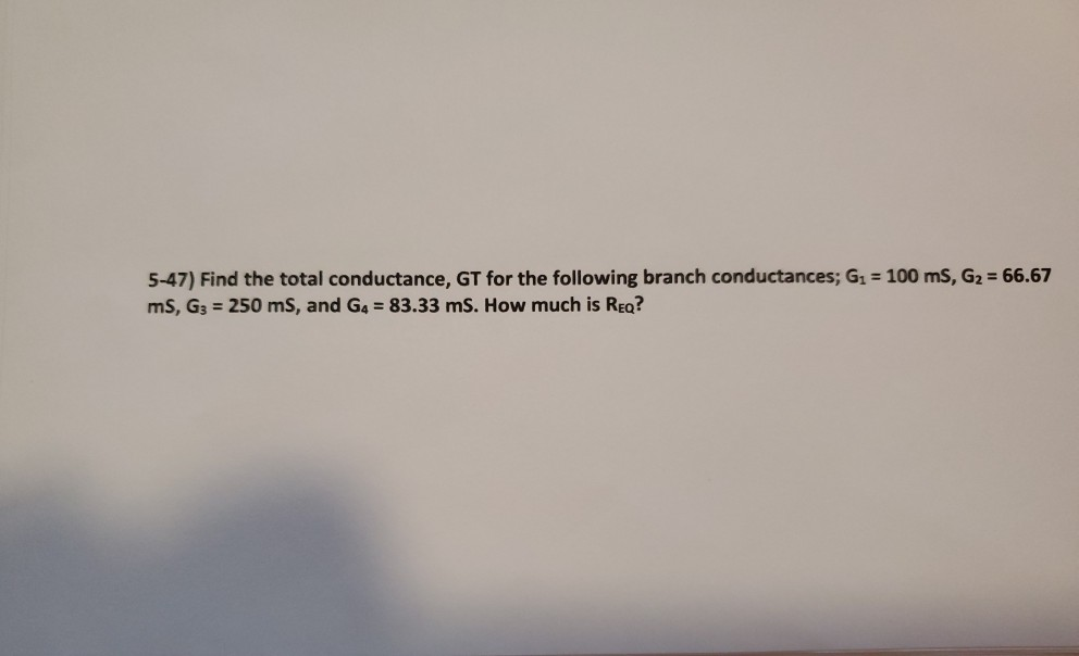 Solved 5-47) Find the total conductance, GT for the | Chegg.com