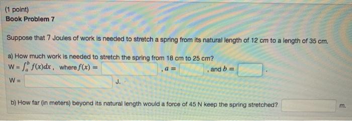Solved (1 point) Book Problem 7 Suppose that 7 Joules of | Chegg.com