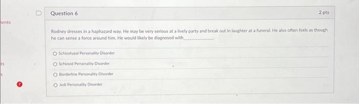Solved 7 Question 6 Rodney dresses in a haphazard way. He | Chegg.com