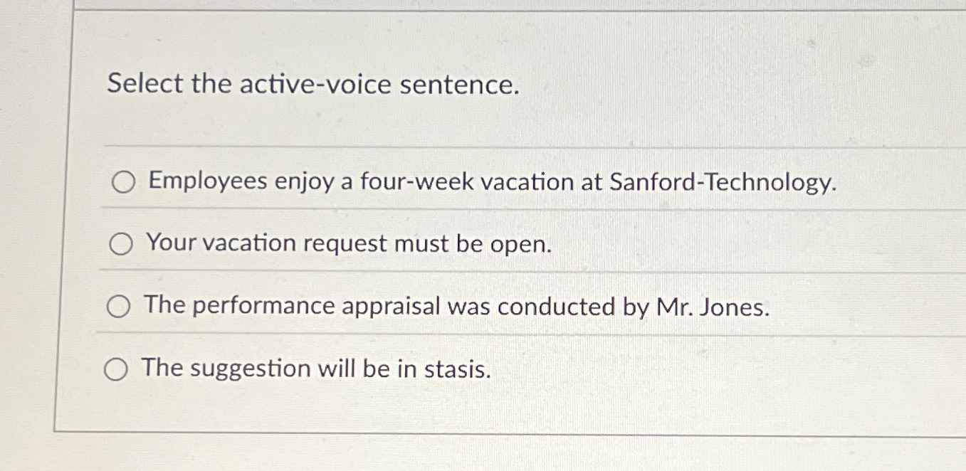 Solved Select the active-voice sentence.Employees enjoy a | Chegg.com