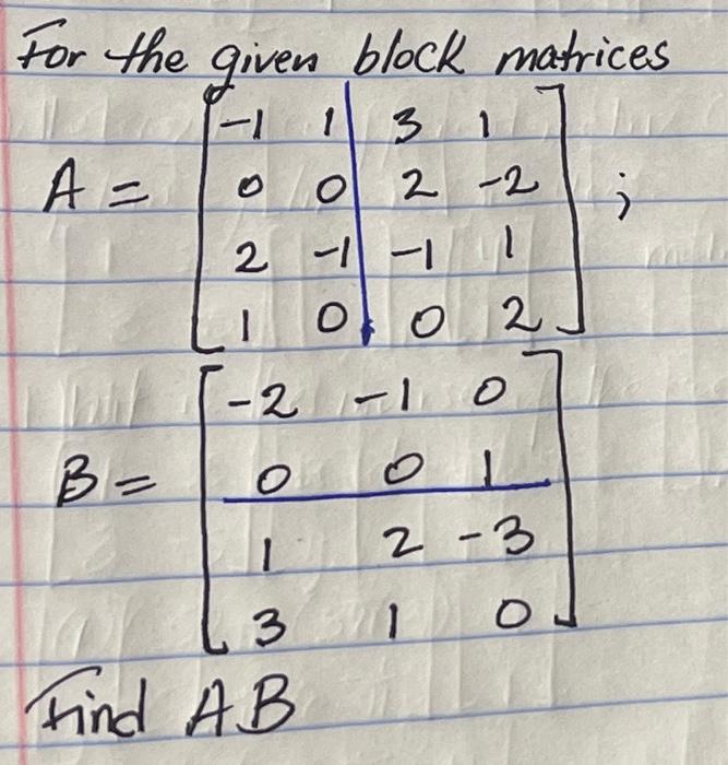 Solved For the given block matrices | Chegg.com