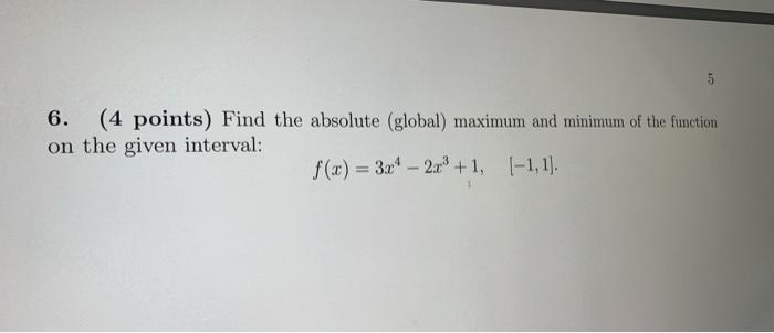 Solved 5 6. (4 points) Find the absolute (global) maximum | Chegg.com