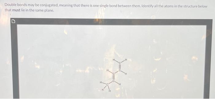 Solved Double bonds may be conjugated, meaning that there is | Chegg.com