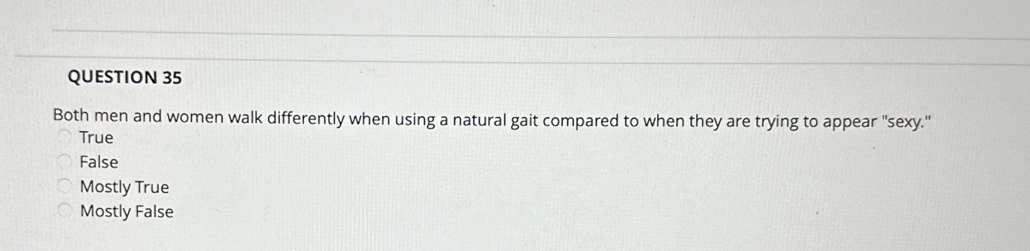 Solved QUESTION 35Both men and women walk differently when | Chegg.com
